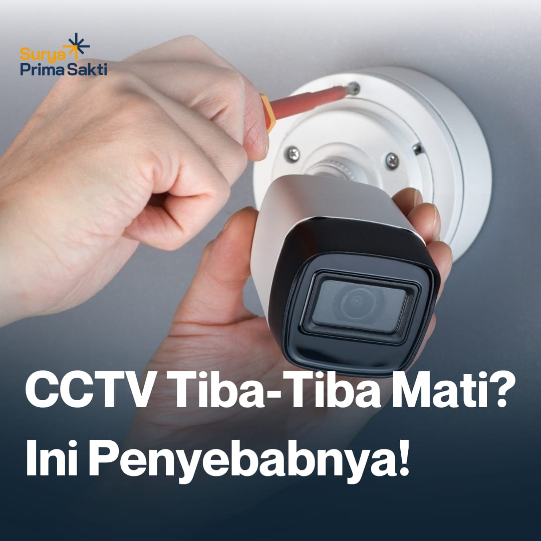 CCTV Tiba-Tiba Mati? Ini Penyebabnya! - PT. Surya Prima Sakti